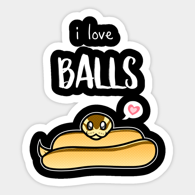 I Love Balls (Ball Python) - Snake - Sticker | TeePublic